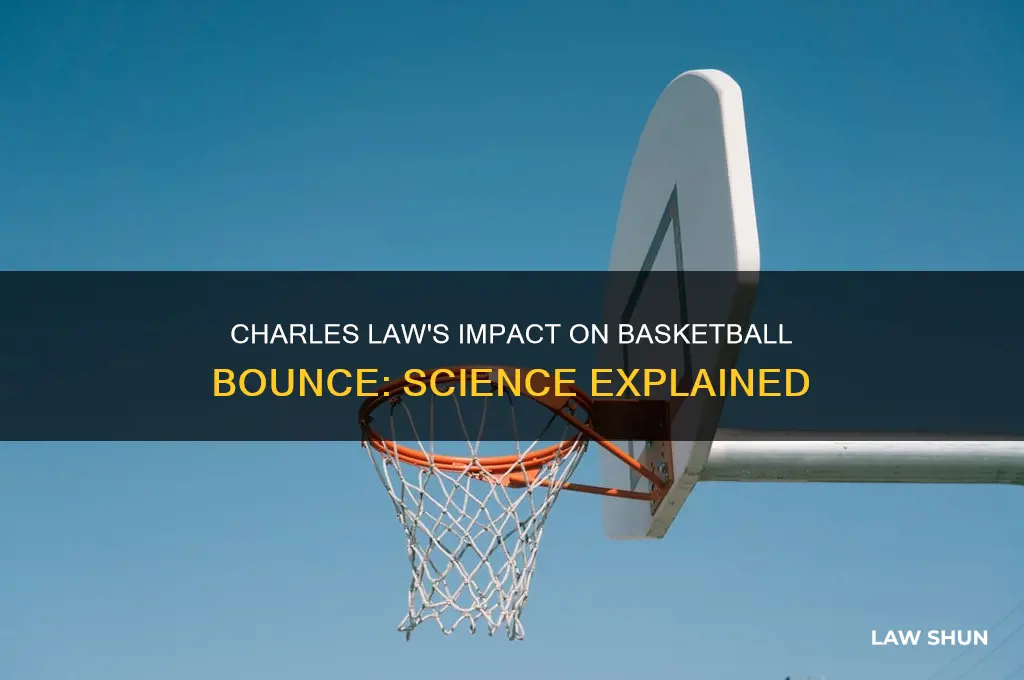 Charles Law's Impact On Basketball Bounce: Science Explained | LawShun
