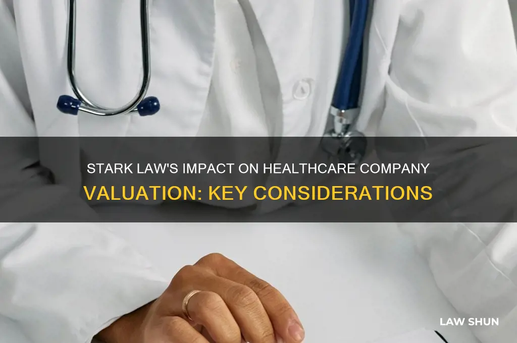 Stark Law's Impact On Healthcare Company Valuation: Key Considerations ...
