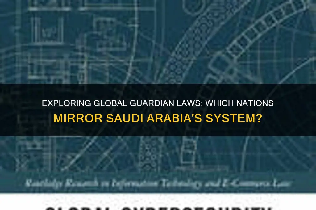 Exploring Global Guardian Laws: Which Nations Mirror Saudi Arabia's ...