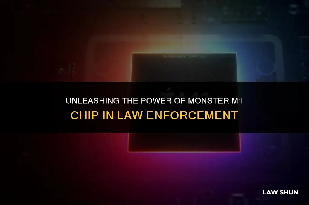 Unleashing The Power Of Monster M1 Chip In Law Enforcement | LawShun