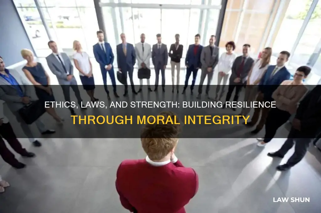 Ethics, Laws, And Strength: Building Resilience Through Moral Integrity ...