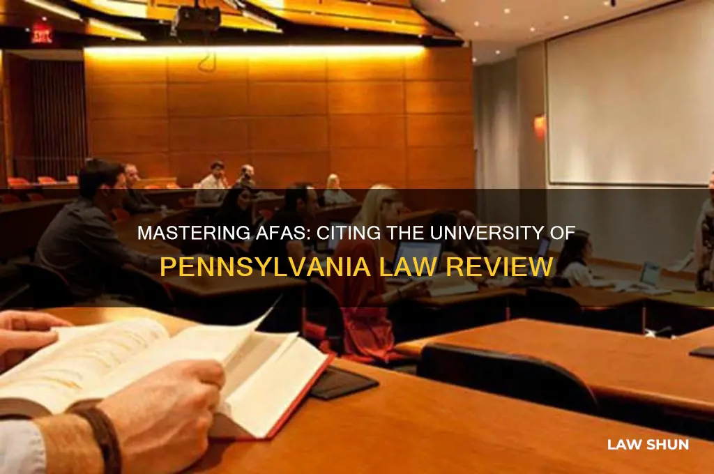 Mastering Afas: Citing The University Of Pennsylvania Law Review | LawShun