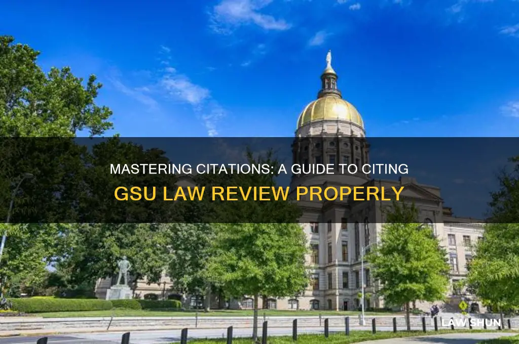 Mastering Citations: A Guide To Citing Gsu Law Review Properly | LawShun