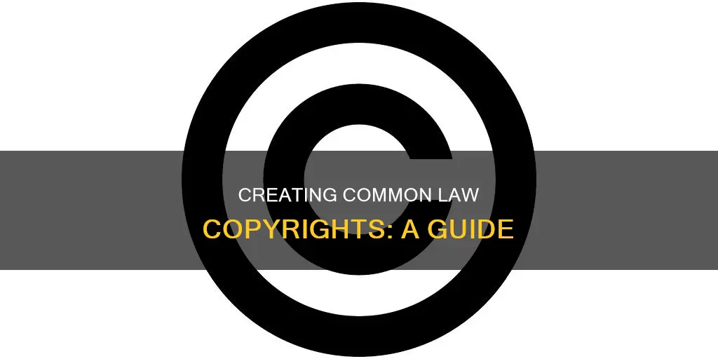 Creating Common Law Copyrights: A Guide | LawShun