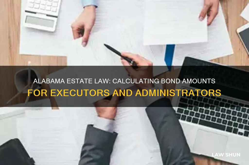Alabama Estate Law: Calculating Bond Amounts For Executors And ...