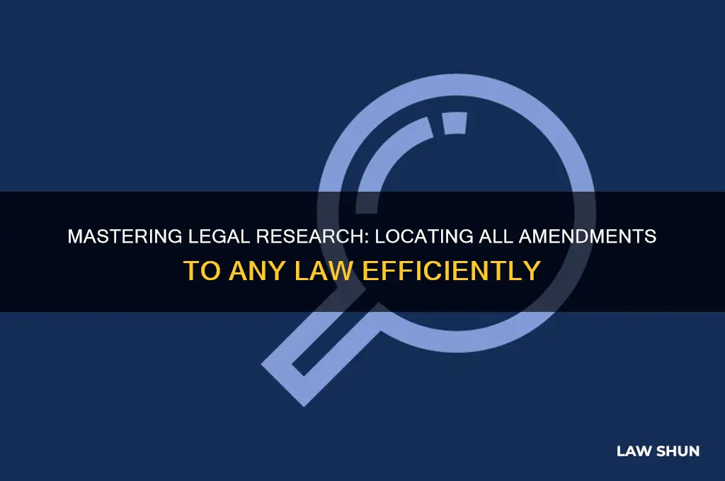 Mastering Legal Research: Locating All Amendments To Any Law ...