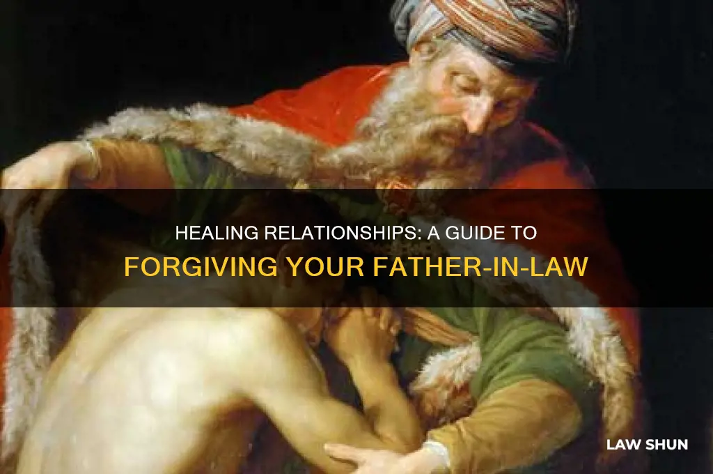 Healing Relationships: A Guide To Forgiving Your Father-In-Law | LawShun