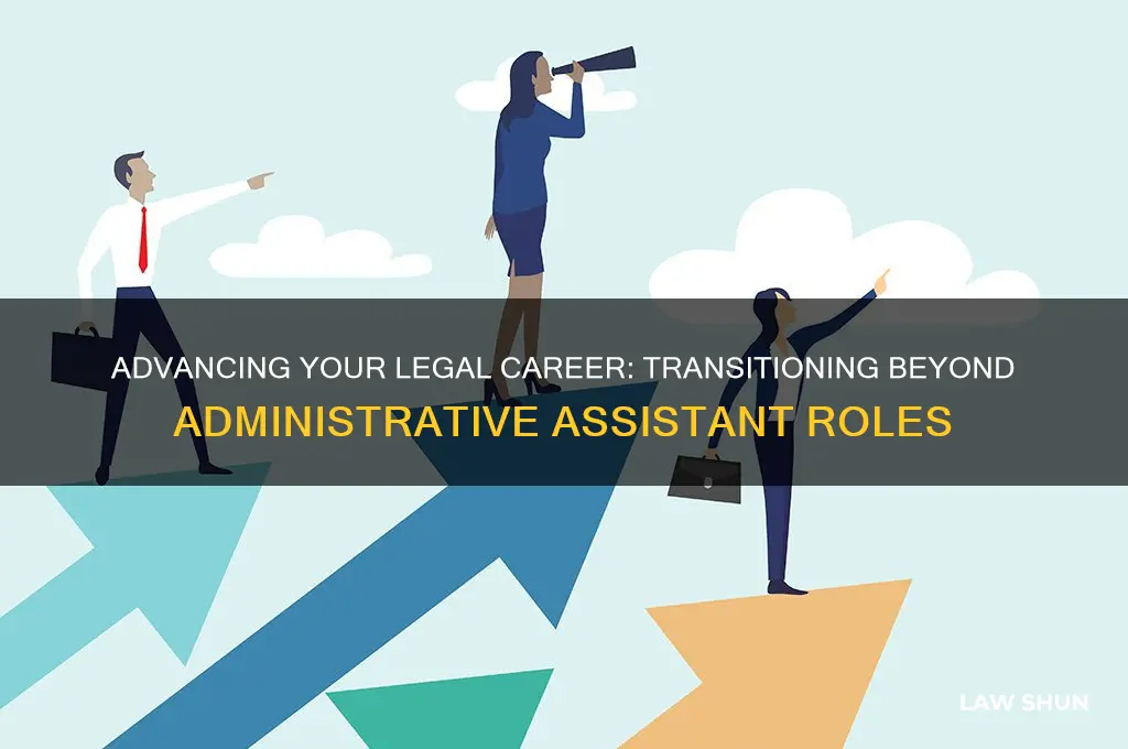 Advancing Your Legal Career: Transitioning Beyond Administrative ...