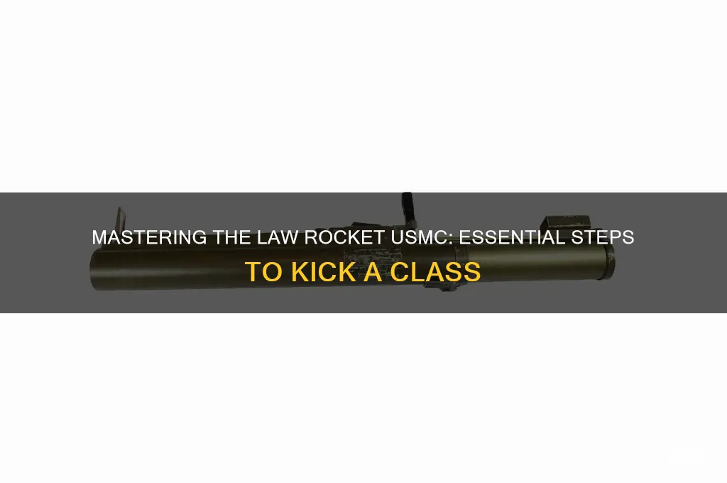 Mastering The Law Rocket Usmc: Essential Steps To Kick A Class | LawShun