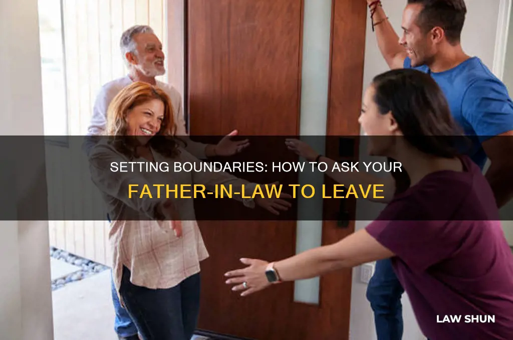 Setting Boundaries: How To Ask Your Father-In-Law To Leave | LawShun