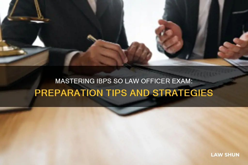 Mastering Ibps So Law Officer Exam: Preparation Tips And Strategies ...