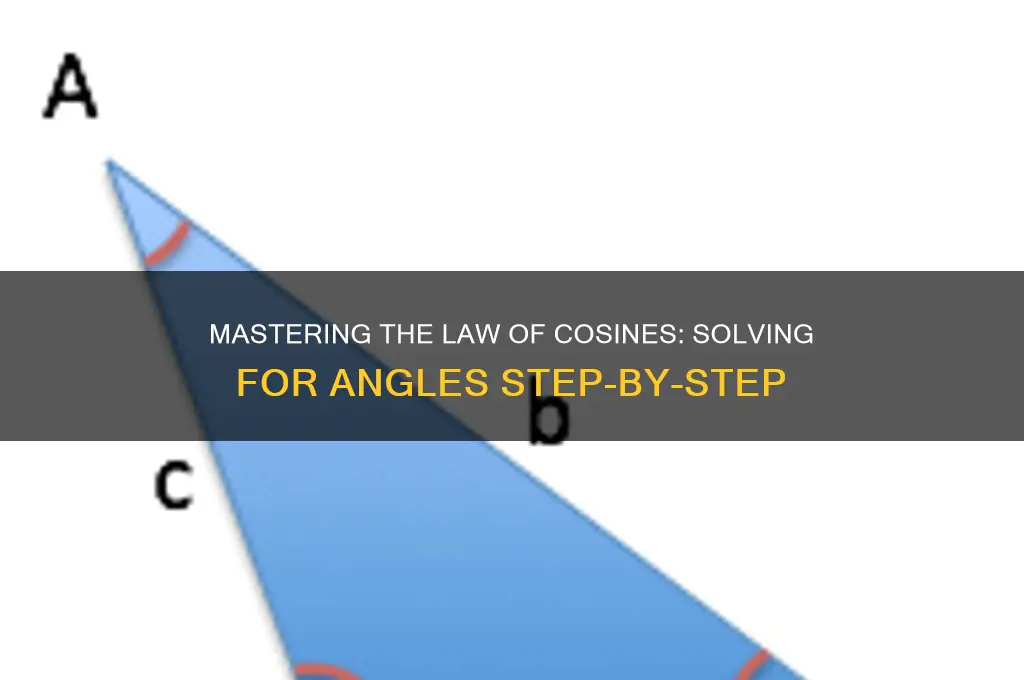 Mastering The Law Of Cosines: Solving For Angles Step-By-Step | LawShun
