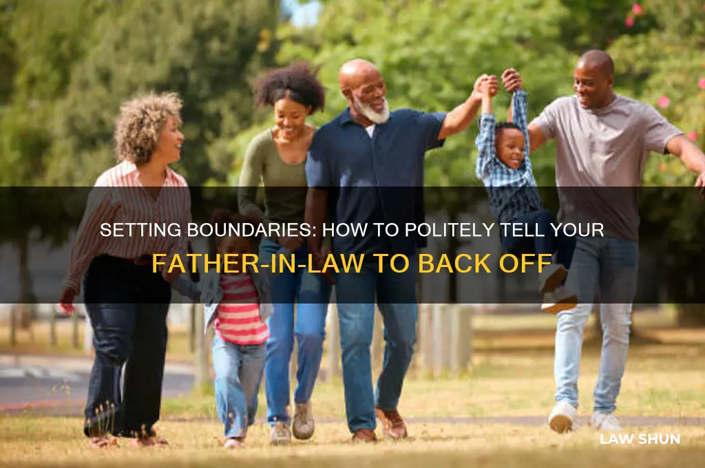 Setting Boundaries: How To Politely Tell Your Father-In-Law To Back Off ...