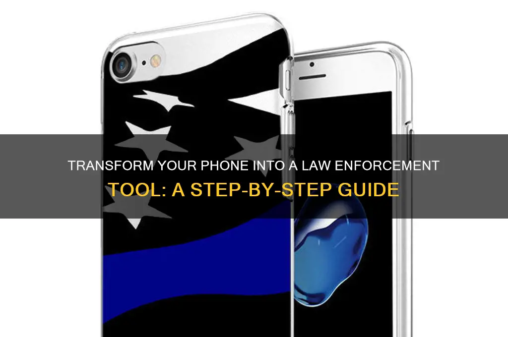 Transform Your Phone Into A Law Enforcement Tool: A Step-By-Step Guide ...