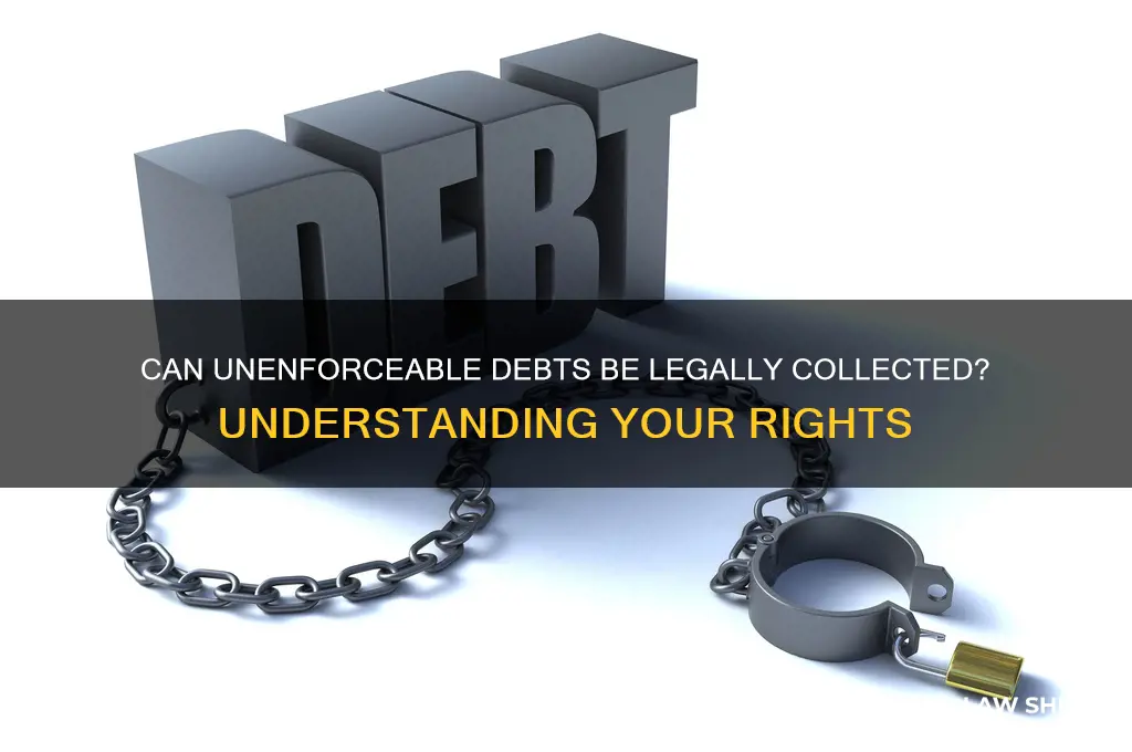 Can Unenforceable Debts Be Legally Collected? Understanding Your Rights ...