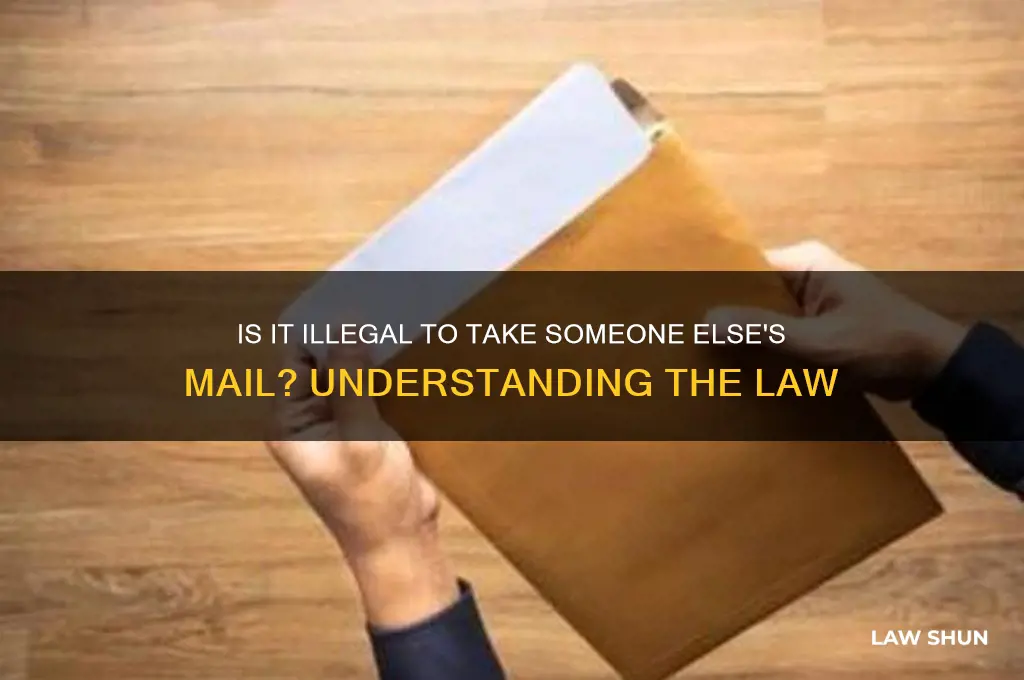 Is It Illegal To Take Someone Else's Mail? Understanding The Law | LawShun