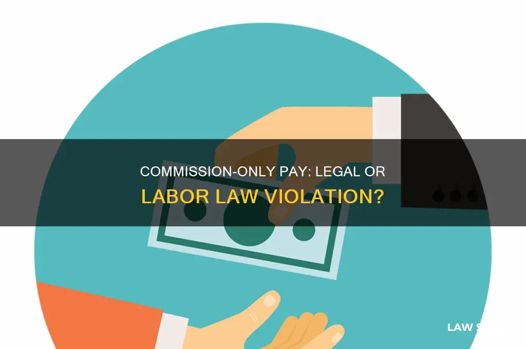 Commission-Only Pay: Legal Or Labor Law Violation? | LawShun
