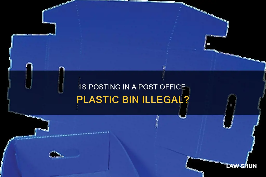 Is Posting In A Post Office Plastic Bin Illegal? | LawShun