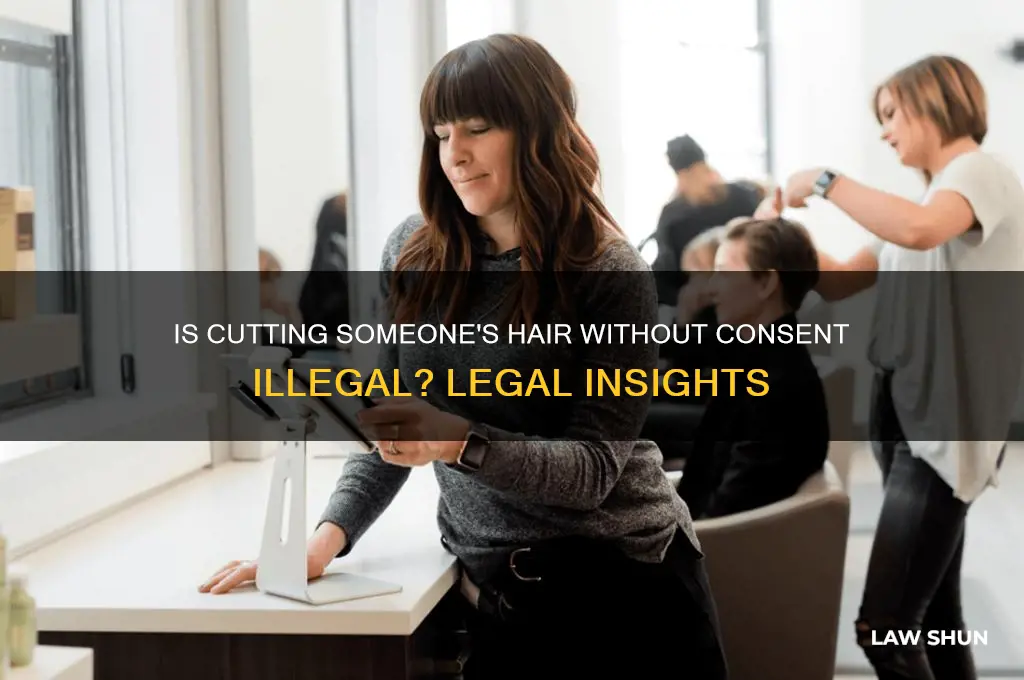 Is Cutting Someone's Hair Without Consent Illegal? Legal Insights | LawShun