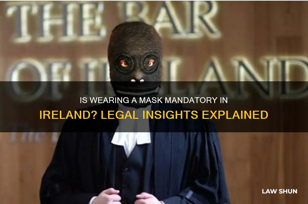 Is Wearing A Mask Mandatory In Ireland? Legal Insights Explained | LawShun