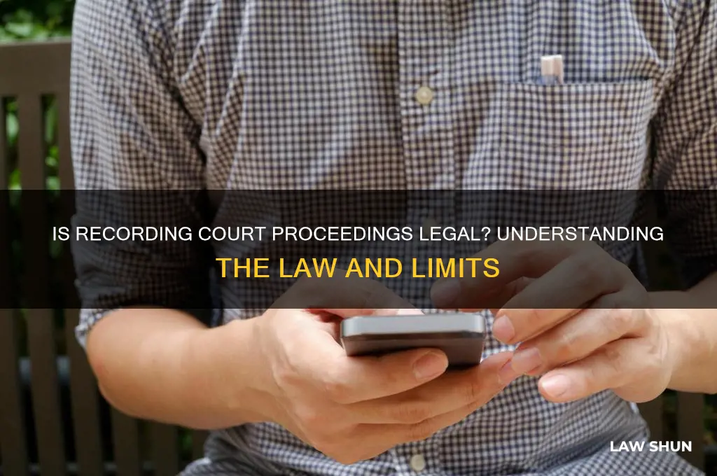 Is Recording Court Proceedings Legal? Understanding The Law And Limits ...