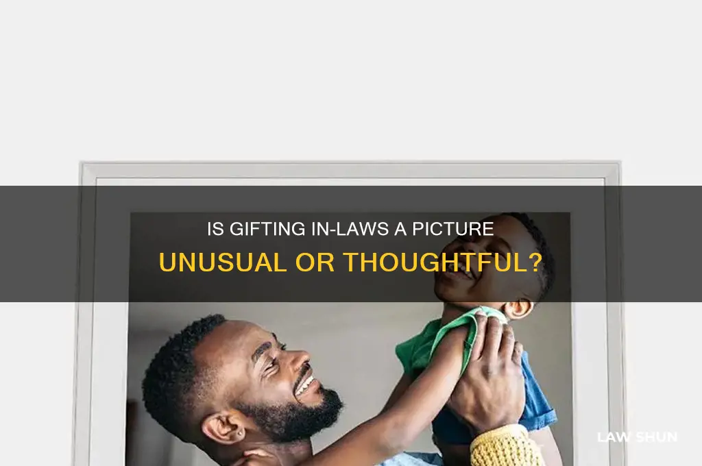 Is Gifting In-Laws A Picture Unusual Or Thoughtful? | LawShun