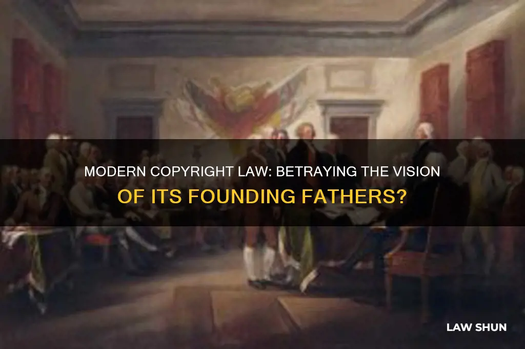Modern Copyright Law: Betraying The Vision Of Its Founding Fathers ...