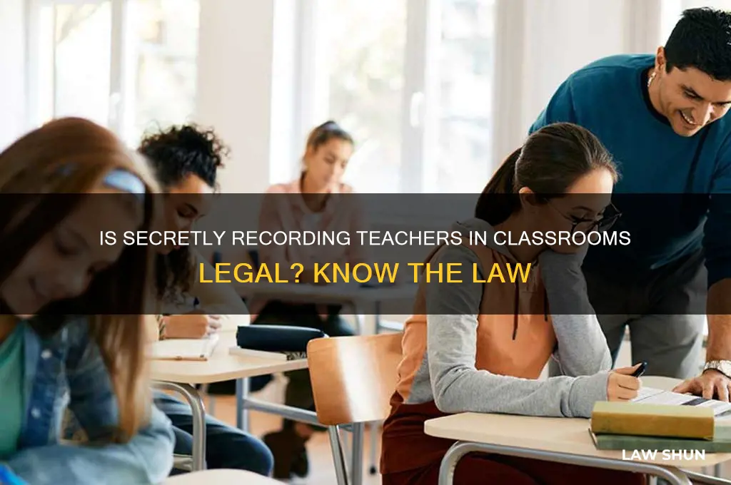 Is Secretly Recording Teachers In Classrooms Legal? Know The Law | LawShun