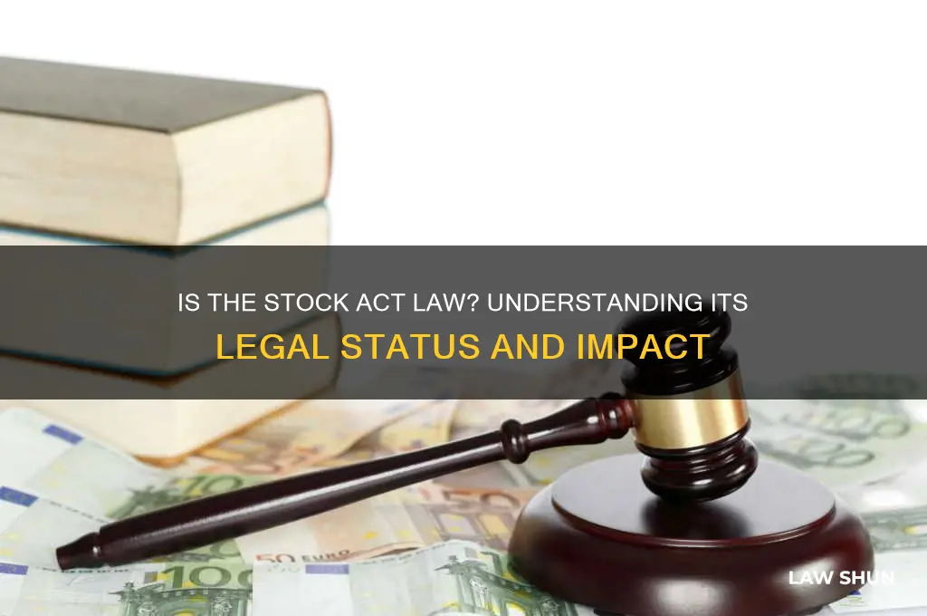 Is The Stock Act Law? Understanding Its Legal Status And Impact | LawShun