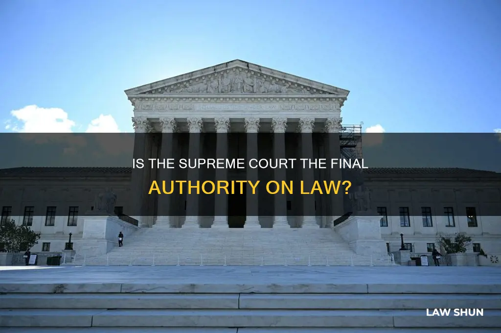 Is The Supreme Court The Final Authority On Law? | LawShun
