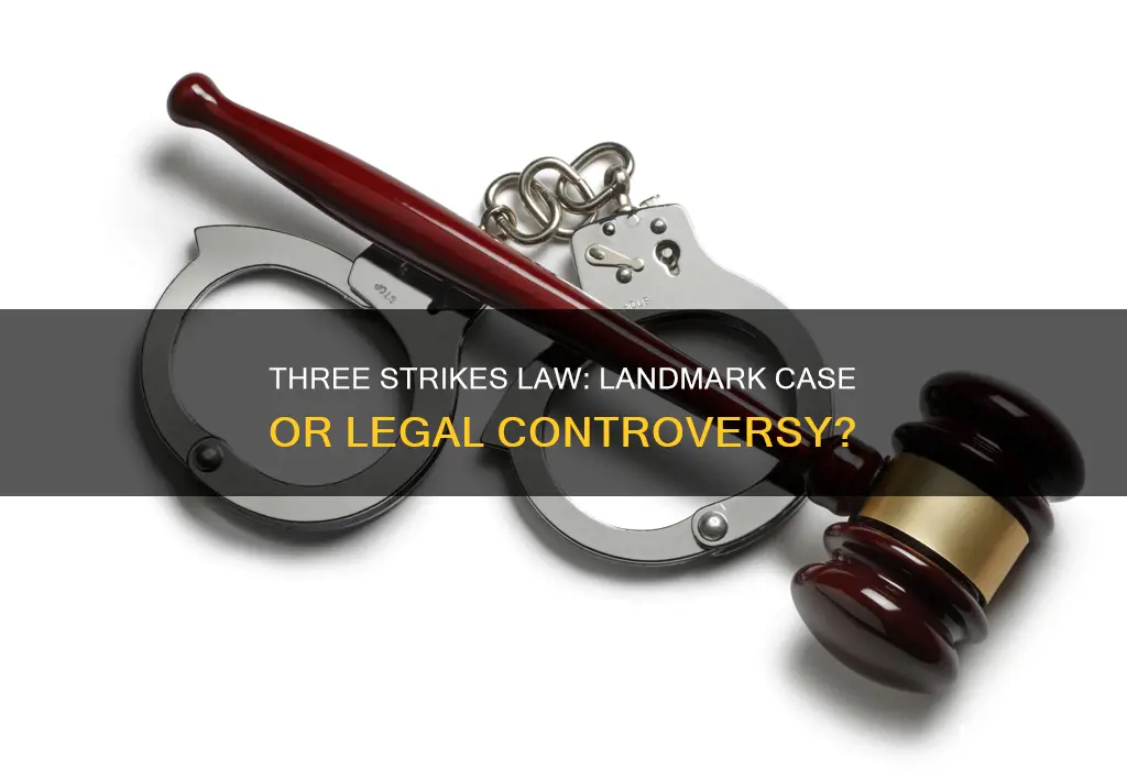 Three Strikes Law: Landmark Case Or Legal Controversy? | LawShun