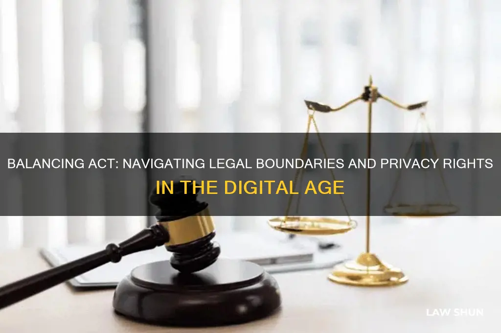 Balancing Act: Navigating Legal Boundaries And Privacy Rights In The ...