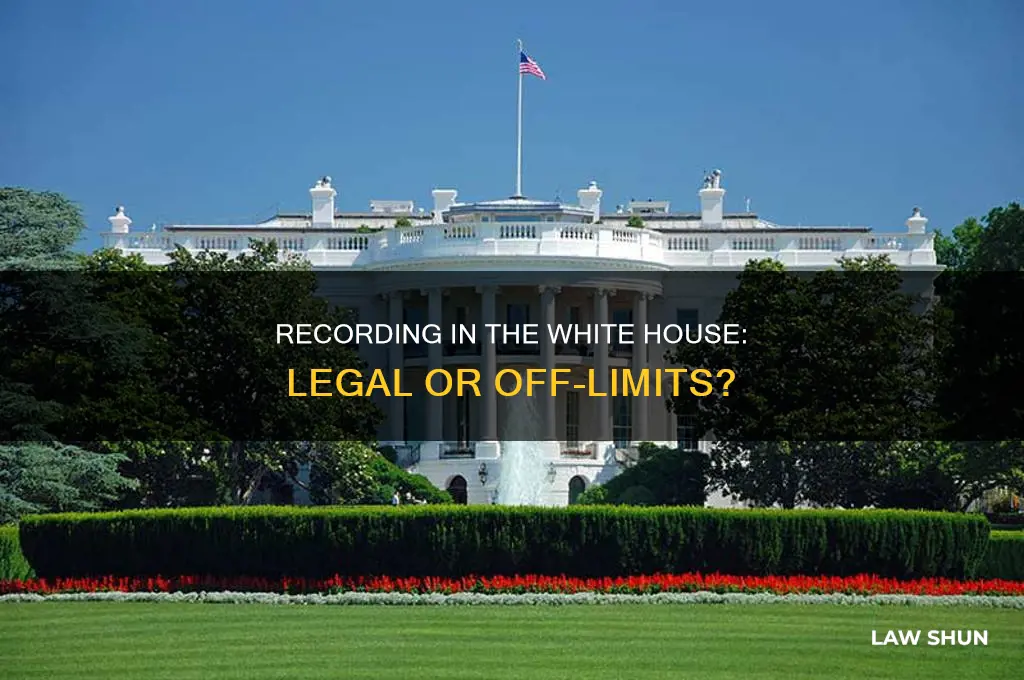 Recording In The White House: Legal Or Off-Limits? | LawShun