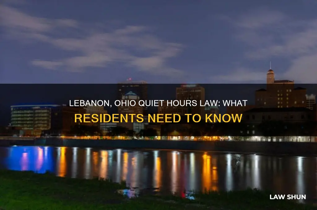 Lebanon, Ohio Quiet Hours Law: What Residents Need To Know | LawShun