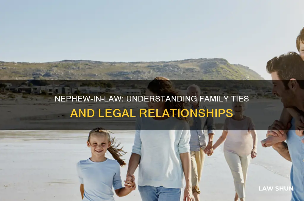 Nephew-In-Law: Understanding Family Ties And Legal Relationships | LawShun