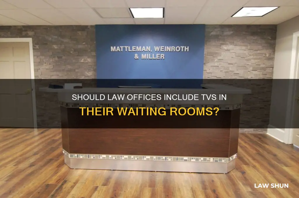Should Law Offices Include Tvs In Their Waiting Rooms? | LawShun