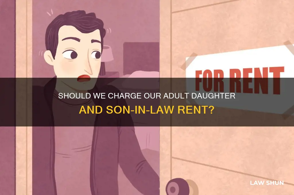 Should We Charge Our Adult Daughter And Son-In-Law Rent? | LawShun
