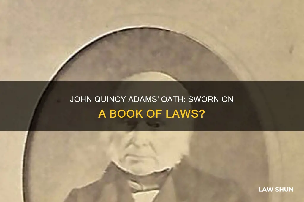 John Quincy Adams' Oath: Sworn On A Book Of Laws? | LawShun
