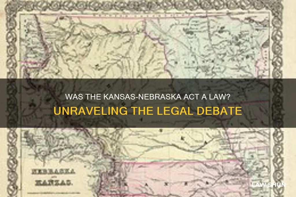 Was The Kansas-Nebraska Act A Law? Unraveling The Legal Debate | LawShun