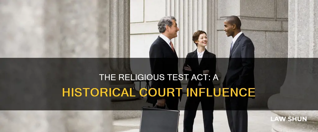 The Religious Test Act: A Historical Court Influence | LawShun