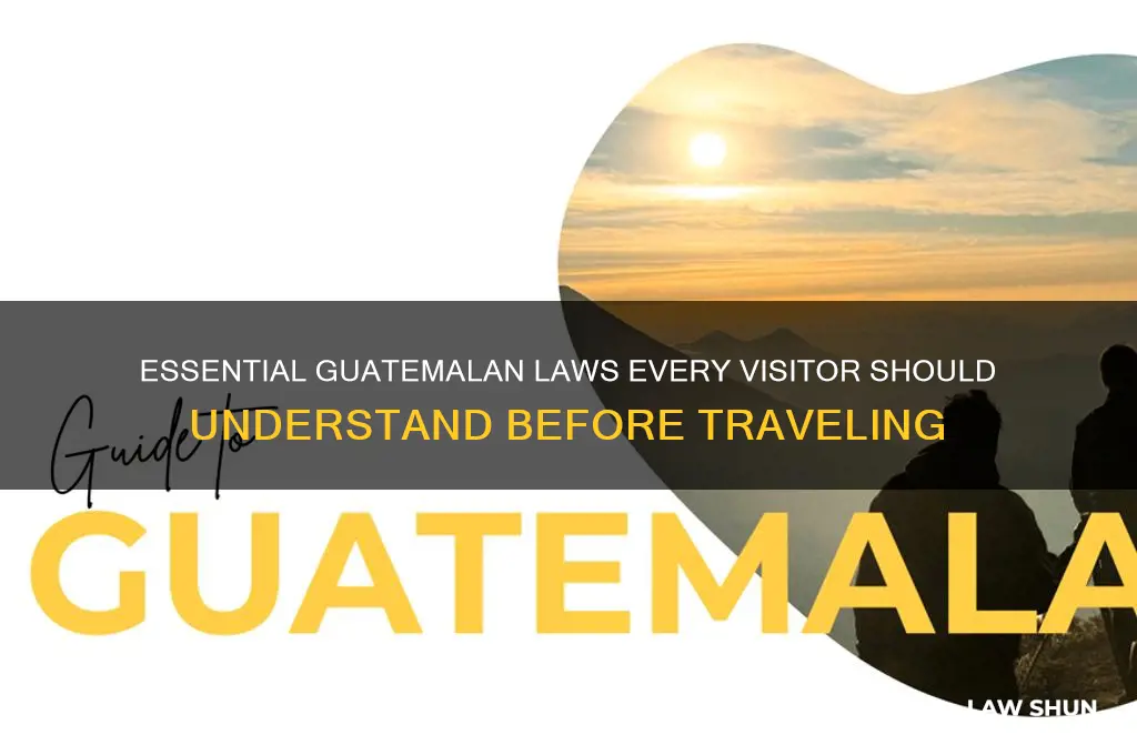 Essential Guatemalan Laws Every Visitor Should Understand Before ...