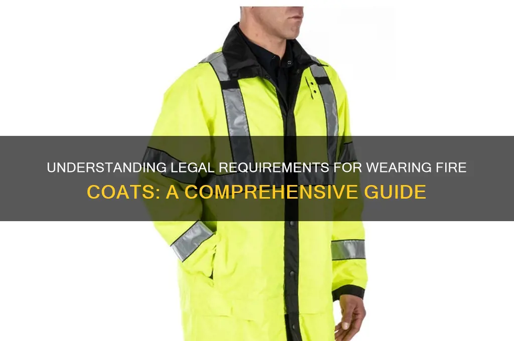 Understanding Legal Requirements For Wearing Fire Coats: A ...