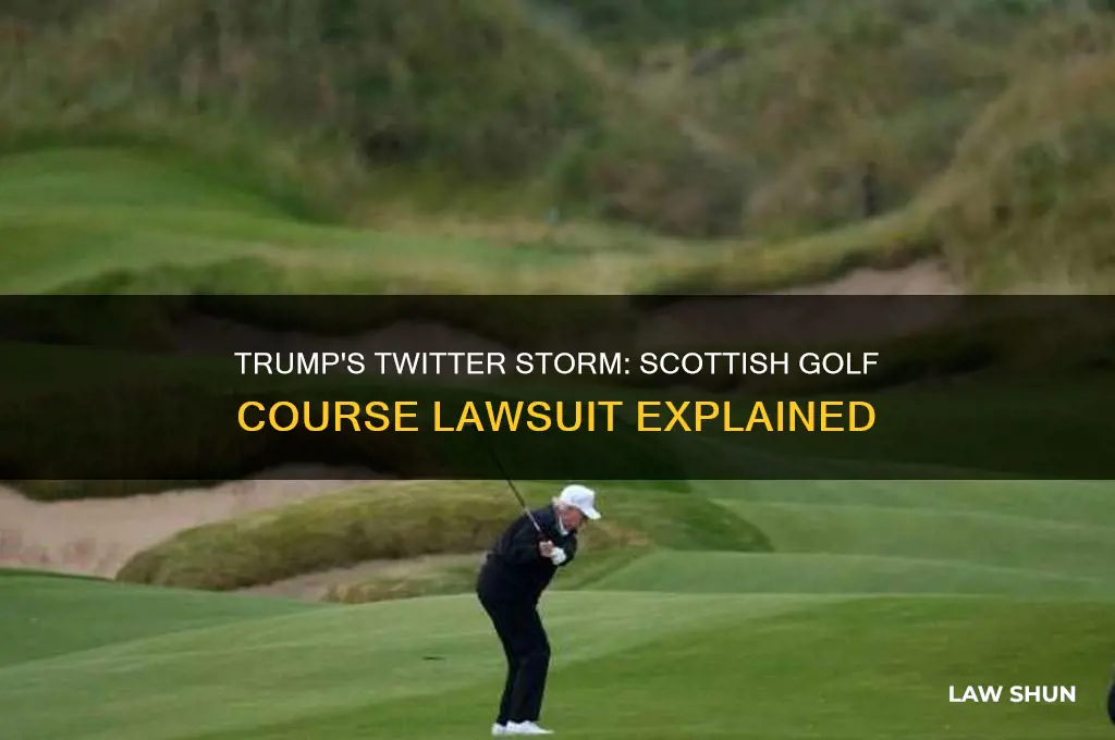 Trump's Twitter Storm: Scottish Golf Course Lawsuit Explained | LawShun