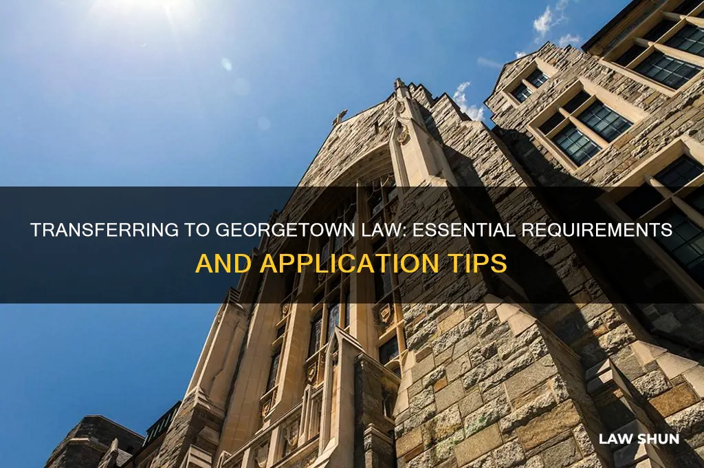 Transferring To Georgetown Law: Essential Requirements And Application ...