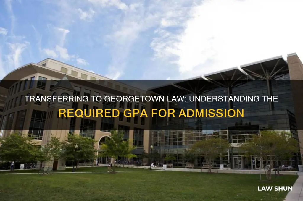 Transferring To Georgetown Law: Understanding The Required Gpa For ...