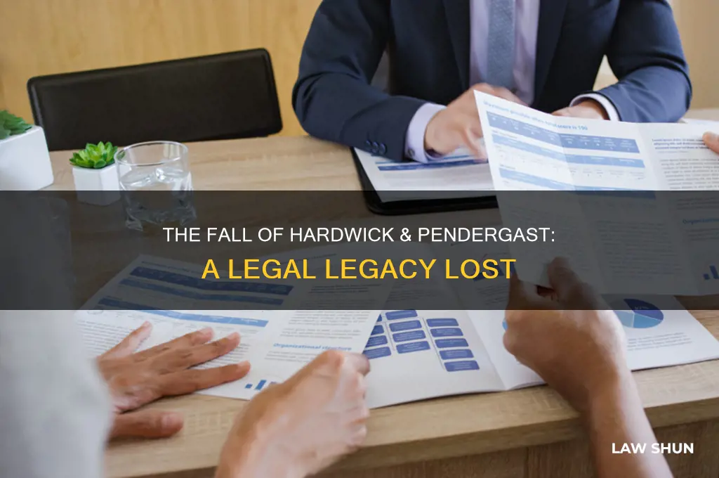 The Fall Of Hardwick & Pendergast: A Legal Legacy Lost | LawShun