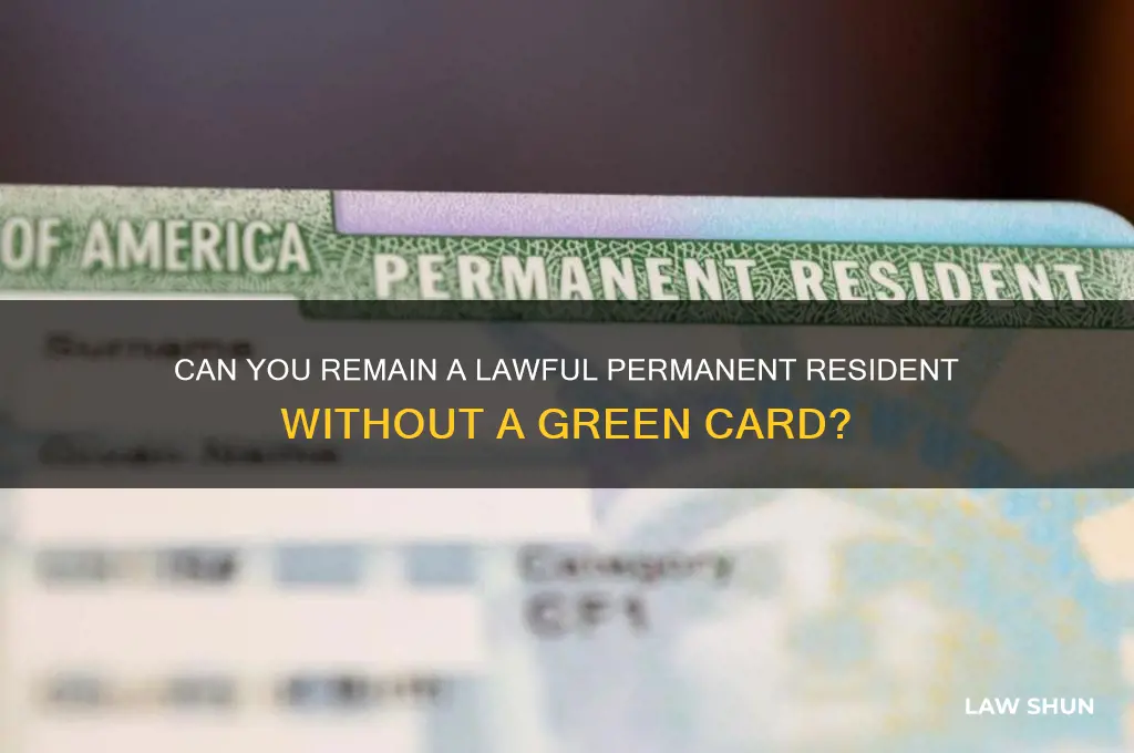 Can You Remain A Lawful Permanent Resident Without A Green Card? | LawShun