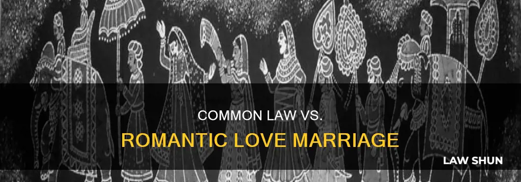 Common Law Vs. Romantic Love Marriage | LawShun