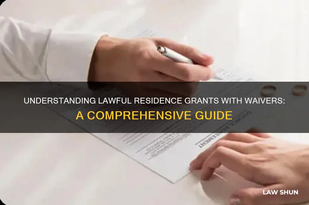 Understanding Lawful Residence Grants With Waivers: A Comprehensive ...