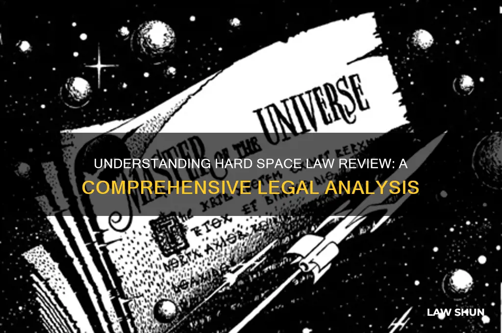 Understanding Hard Space Law Review: A Comprehensive Legal Analysis ...